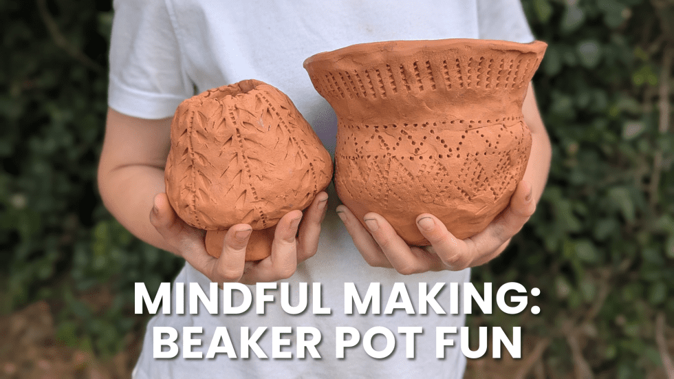 Mindful Making: Beaker Pot Fun | Stanwick Lakes